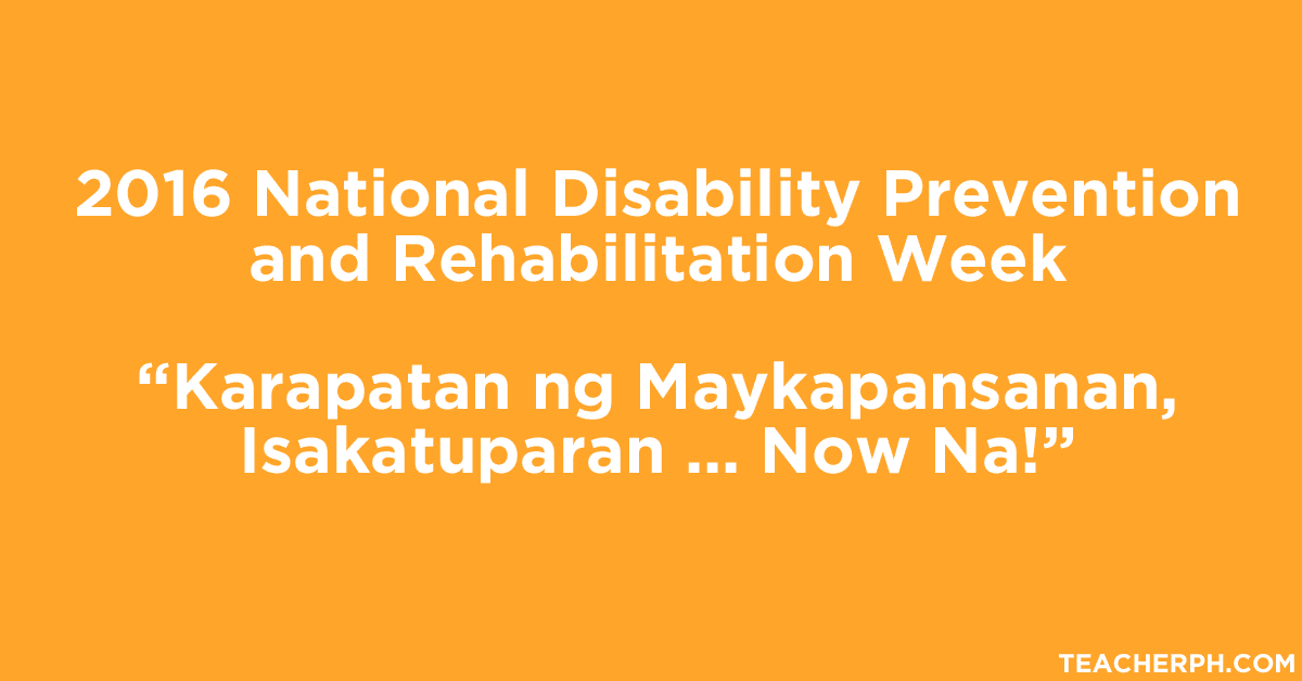 2016 National Disability Prevention and Rehabilitation Week - TeacherPH 2016 National Disability Prevention and Rehabilitation Week - TeacherPH