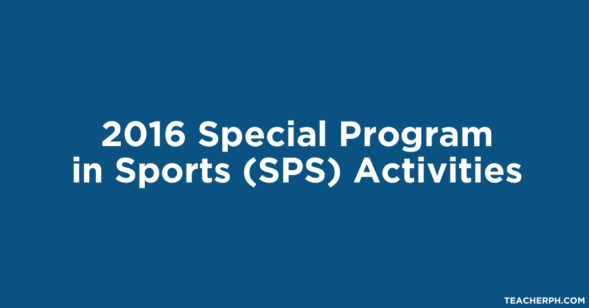 2016 Special Program in Sports (SPS) Activities - TeacherPH