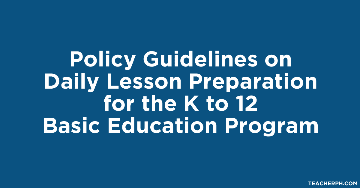 Policy Guidelines on Daily Lesson Preparation for the K to 12 Basic ... Policy Guidelines on Daily Lesson Preparation for the K to 12 Basic ...