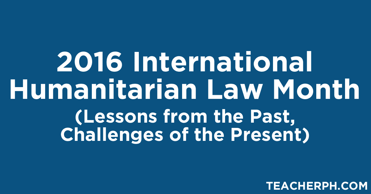 2016 International Humanitarian Law Month - TeacherPH