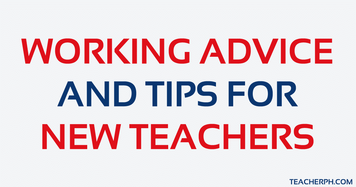 Working Advice and Tips for New Teachers - TeacherPH