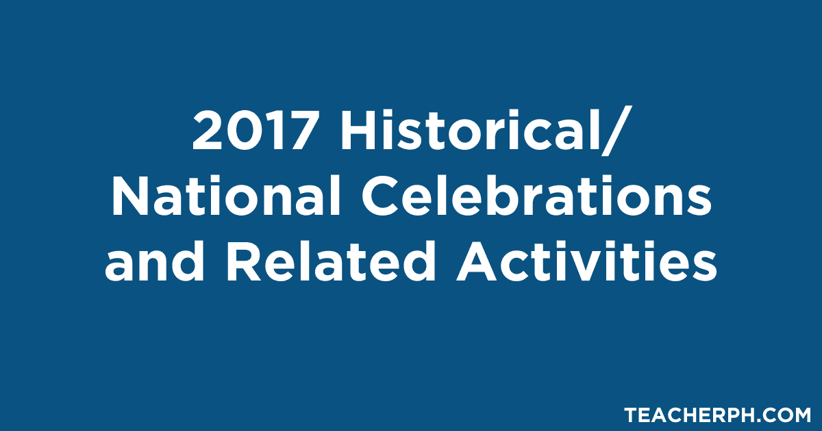 2017 Historical/National Celebrations and Related Activities - TeacherPH