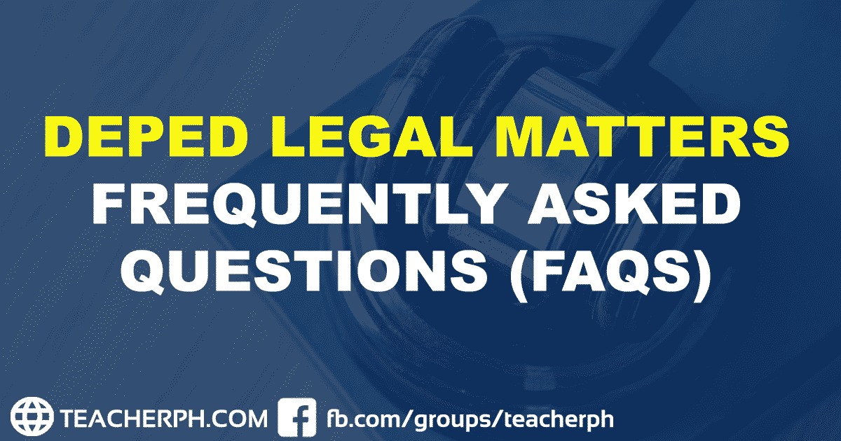 DepEd Legal Matters Frequently Asked Questions (FAQs) - TeacherPH
