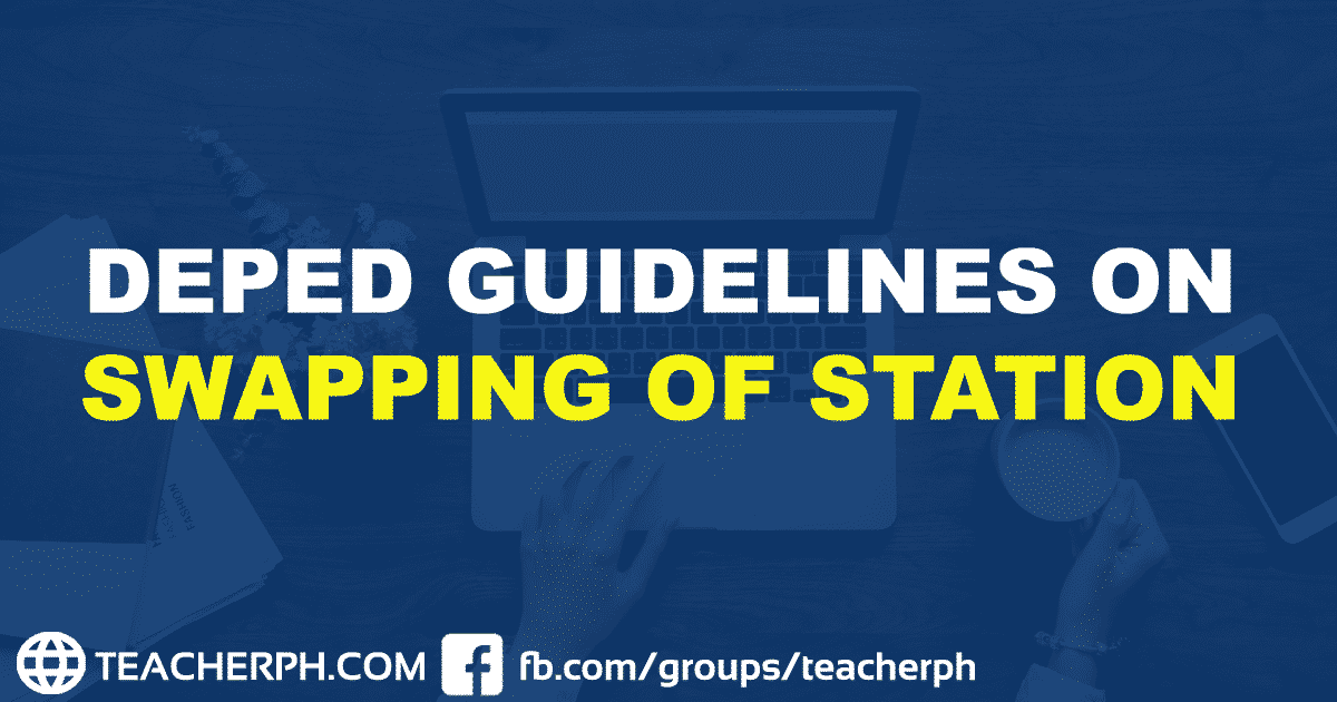 Updated DepEd Guidelines on Swapping of Station - TeacherPH Updated DepEd Guidelines on Swapping of Station - TeacherPH