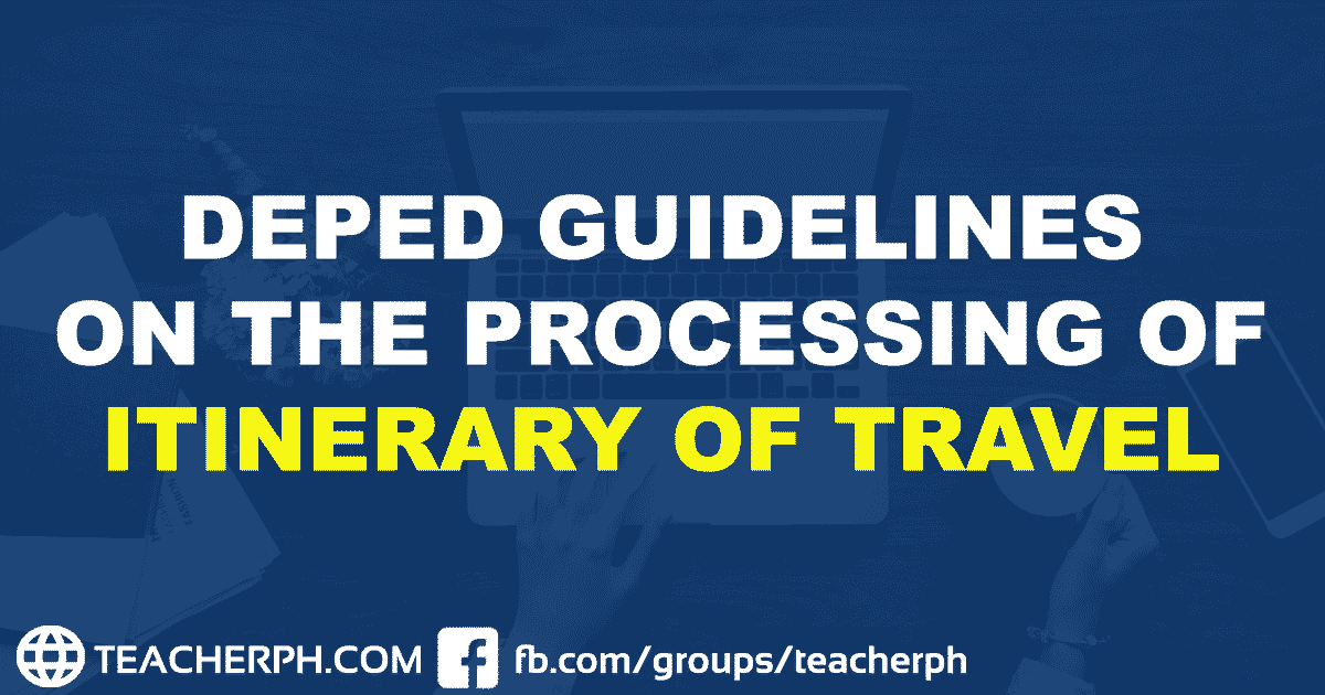 DepEd Guidelines on the Processing of Itinerary of Travel - TeacherPH
