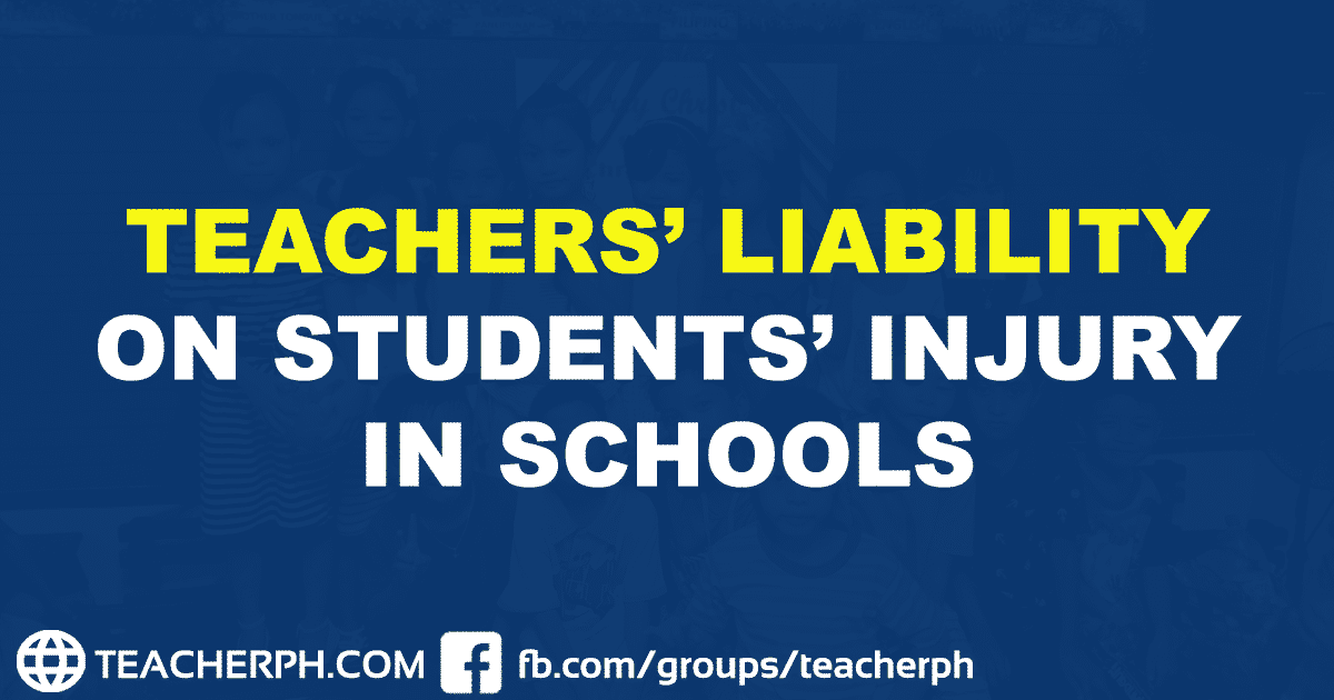 Teachers’ Liability on Students’ Injury in Schools - TeacherPH