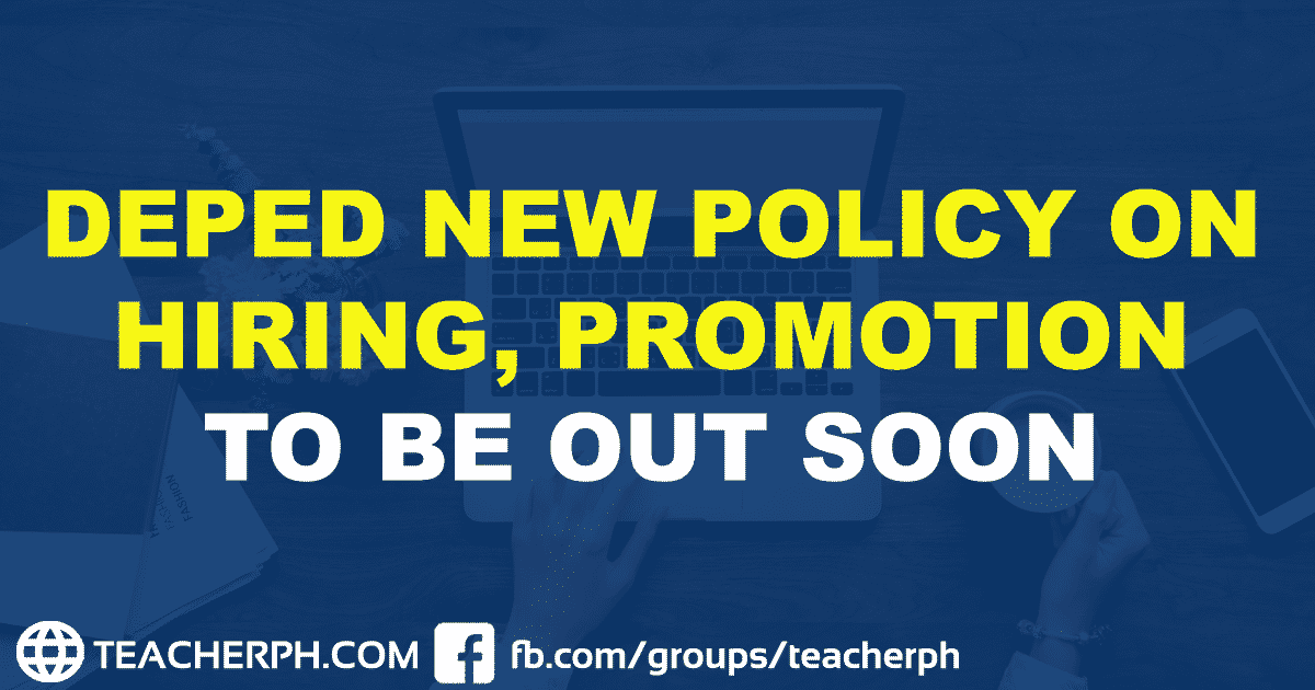 DepEd New Policy on Hiring, Promotion to Be out Soon - TeacherPH