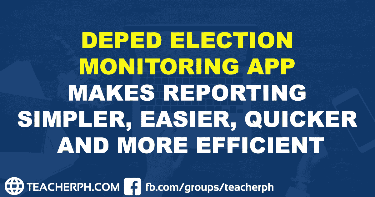 Deped Election Monitoring App Makes Reporting Simpler, Easier, Quicker ...