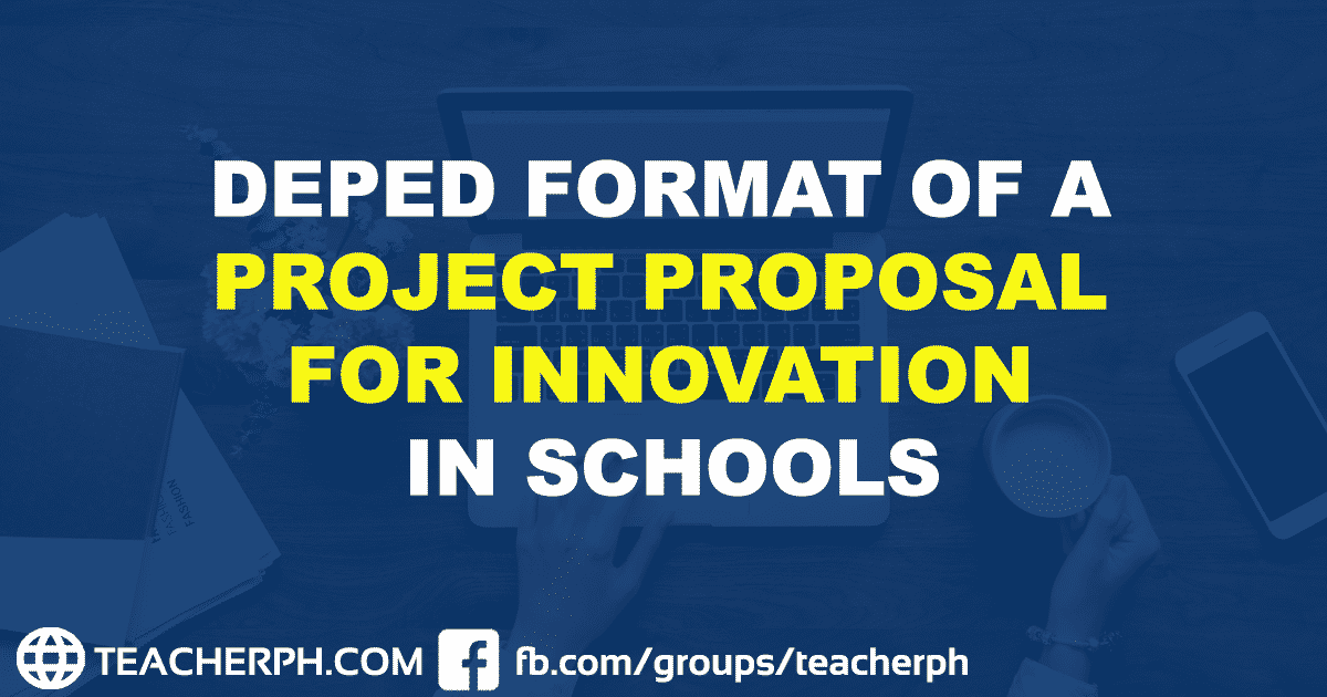 DepEd Format Of A Project Proposal For Innovation In Schools TeacherPH