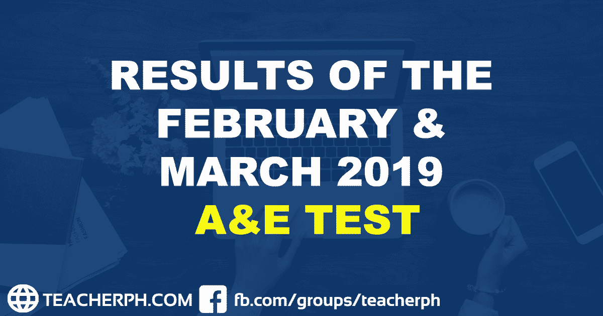 Results of the February & March 2019 A&E Test - TeacherPH Results of the February & March 2019 A&E Test - TeacherPH