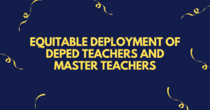 Equitable Deployment of DepEd Teachers and Master Teachers - TeacherPH