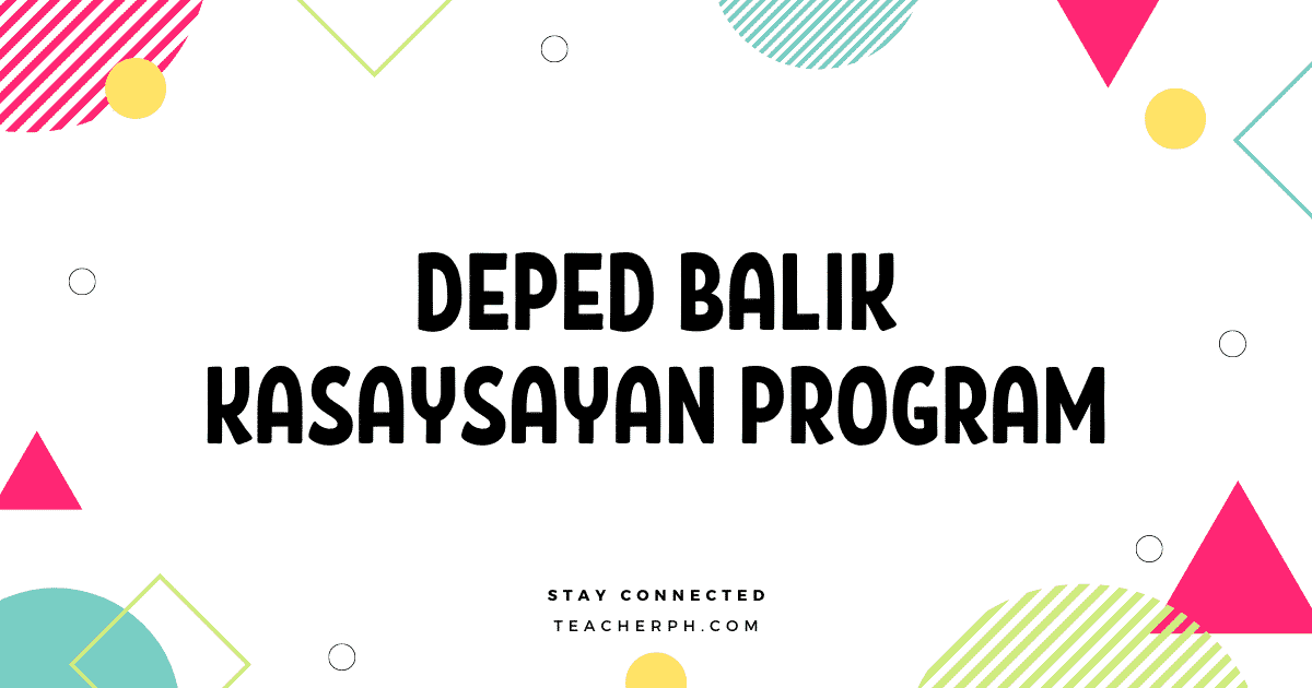 DepEd Balik Kasaysayan Program Overall Goal and Objectives - TeacherPH