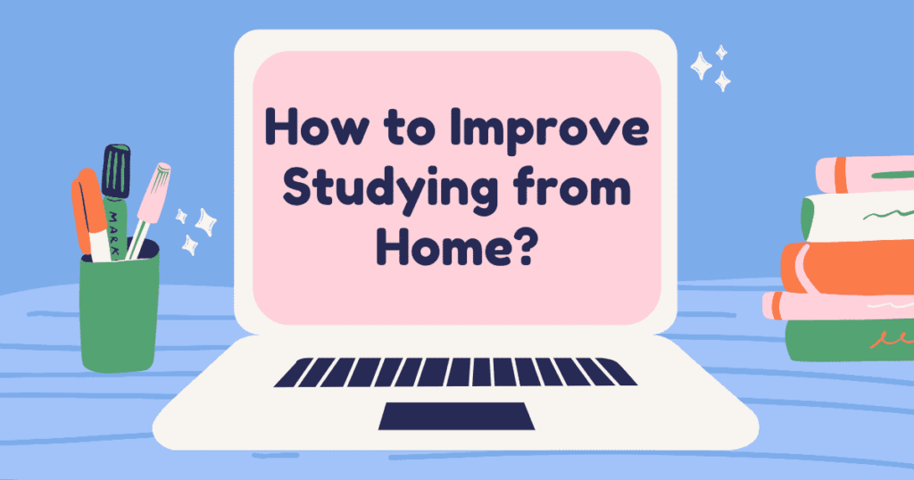 How to Improve Studying from Home? - TeacherPH