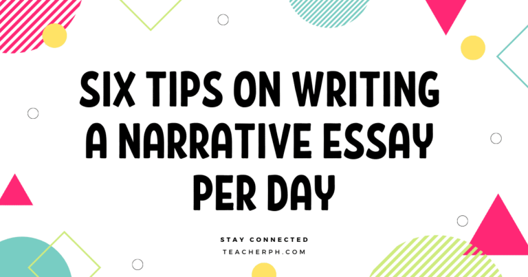 Six Tips on Writing a Narrative Essay per Day - TeacherPH