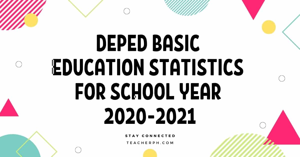 DepEd Basic Education Statistics for School Year 2020-2021 - TeacherPH