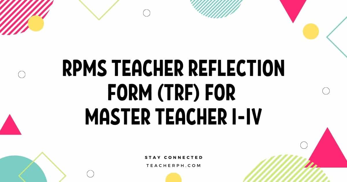 RPMS Teacher Reflection Form (TRF) for Master Teacher I-IV - TeacherPH RPMS Teacher Reflection Form (TRF) for Master Teacher I-IV - TeacherPH
