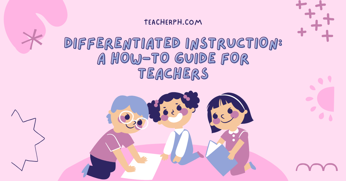 Differentiated Instruction: A How-To Guide for Teachers - TeacherPH Differentiated Instruction: A How-To Guide for Teachers - TeacherPH