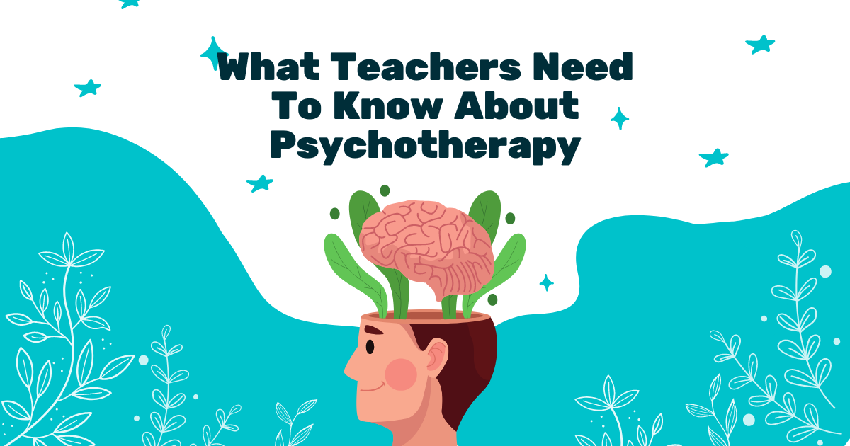 What Teachers Need To Know About Psychotherapy TeacherPH What Teachers Need To Know About Psychotherapy TeacherPH