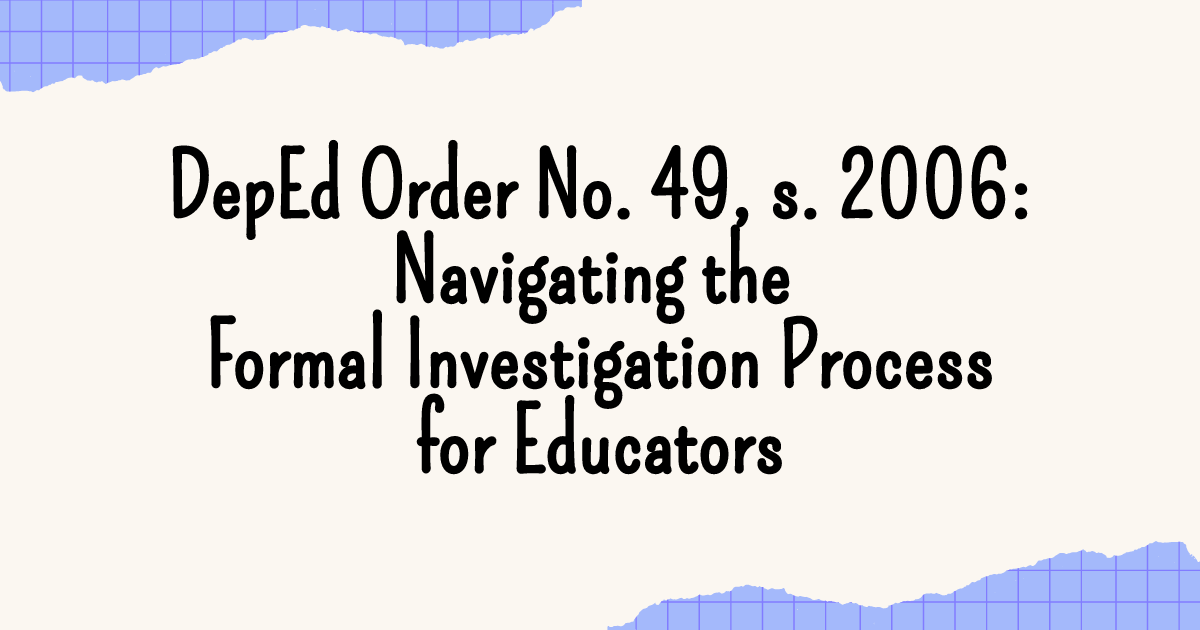 DepEd Order No. 49, s. 2006: Navigating the Formal Investigation ...