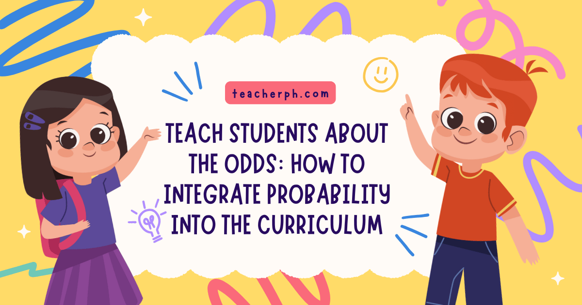 Teach Students About the Odds: How to Integrate Probability into the ...