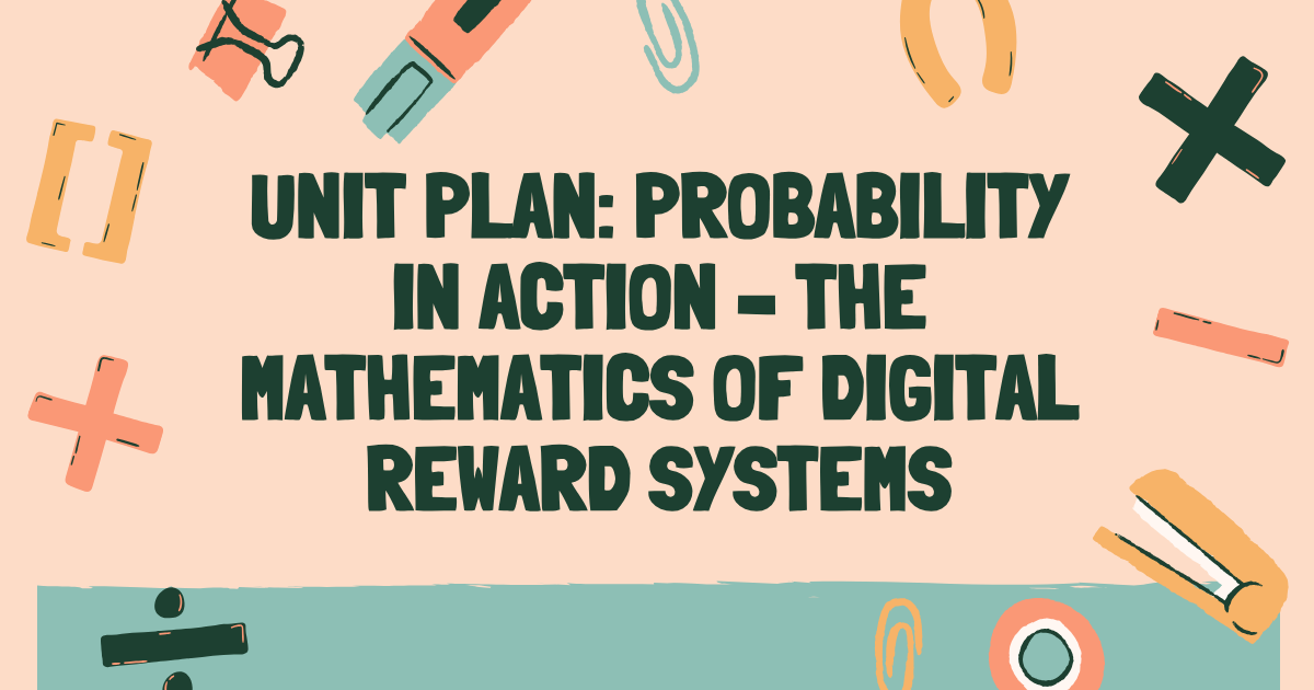 Unit Plan: Probability in Action – The Mathematics of Digital Reward ...